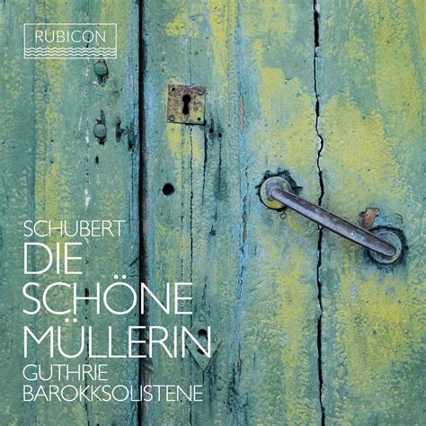 Schubert Die Schöne Mullerin Album Of Thomas Guthrie Barokksolistene And Bjarte Eike Buy Or