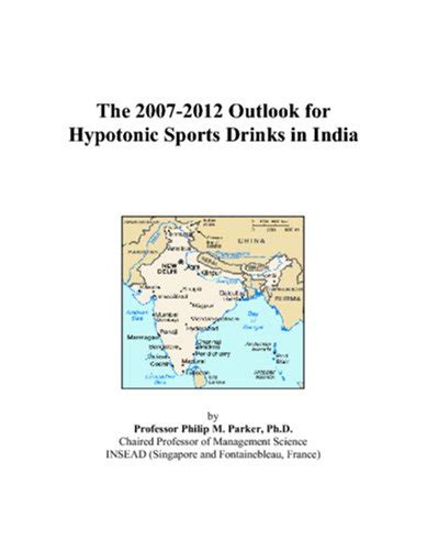 The 2007 2012 Outlook For Hypotonic Sports Drinks In India By Philip M