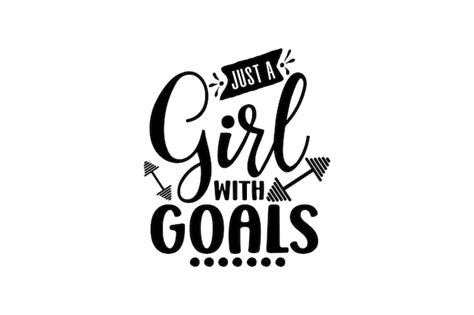 Premium Vector Just A Girl With Goals