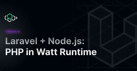 Laravel And Nodejs Php In Watt Runtime