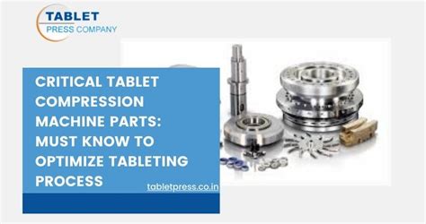 Critical Tablet Compression Machine Parts Must Know To Optimize Tableting Process Tablet