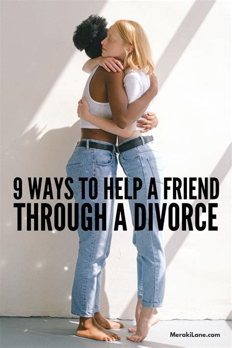 How To Help A Friend Going Through A Divorce 9 Tips