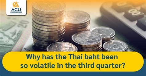 Why Has The Thai Baht Been So Volatile In The Third Quarter Acu