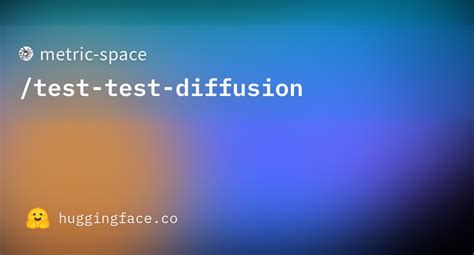 Metric Space Test Test Diffusion Hugging Face