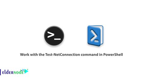 How To Work With The Test Netconnection Command In Powershell