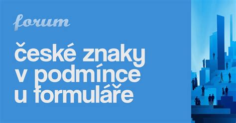 české Znaky V Podmínce U Formuláře — Nette Framework Forum