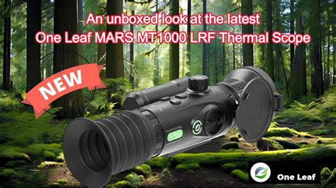 An Unboxed Look At The Latest One Leaf Mars Mt1000 Lrf Thermal Scope Youtube