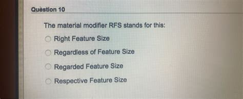 Solved Question 10 The Material Modifier Rfs Stands For