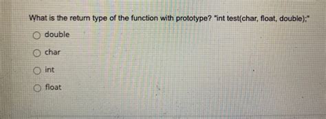 Solved What Is The Return Type Of The Function With