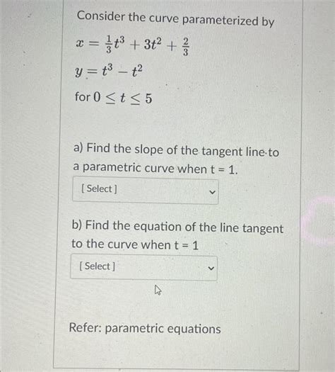 solved consider the curve parameterized by x ³ 3t² ²