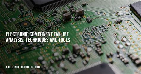 Electronic Component Failure Analysis Techniques And Tools