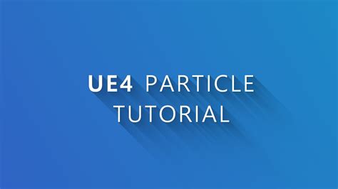 Ue4 Particle Tutorial Youtube