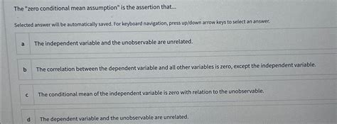 Solved The Zero Conditional Mean Assumption Is The