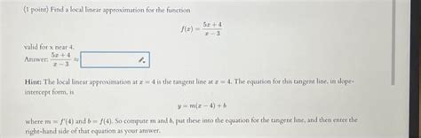 Solved (1 point) Find a local linear approximation for the | Chegg.com
