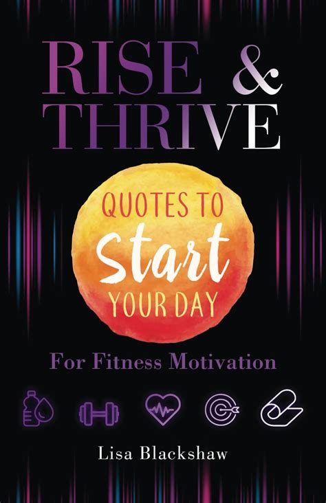 Rise And Thrive Quotes To Start Your Day For Fitness Motivation