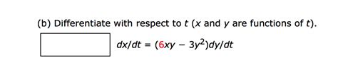 Solved B Differentiate With Respect To T X And Y Are Chegg Com
