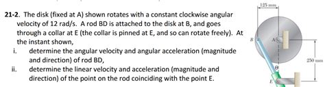 Solved The Disk Fixed At A Shown Rotates With A Constant