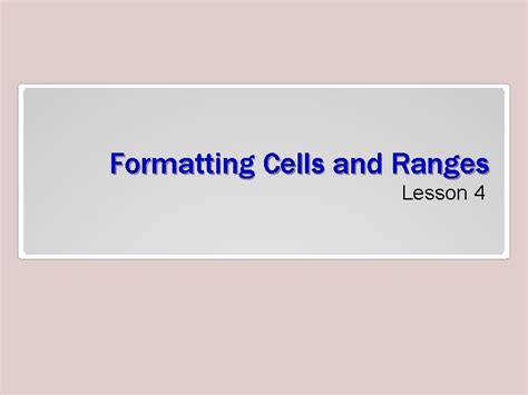 Formatting Cells And Ranges Lesson 4 Objectives Formatting