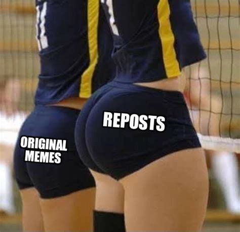 Reposts Are Bigger Volleyball Booty Know Your Meme