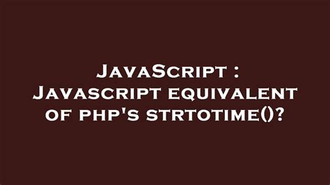 Javascript Javascript Equivalent Of Phps Strtotime Youtube