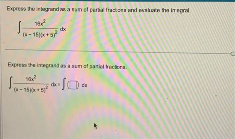 solved express the integrand as a sum of partial fractions