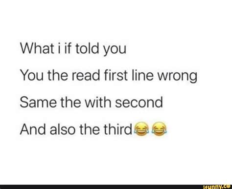 What If I Told You You Read The First Line Wrong