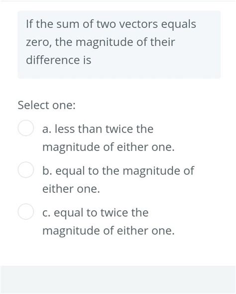 Solved If The Sum Of Two Vectors Equals Zero The Magnitude Chegg