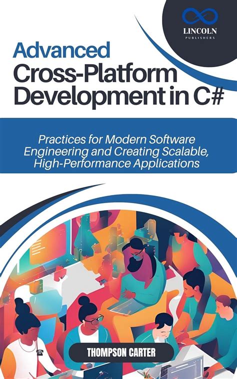 Advanced Cross Platform Development In C Practices For Modern Software Engineering And