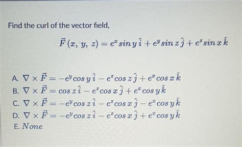 Solved Find the curl of the vector field, | Chegg.com