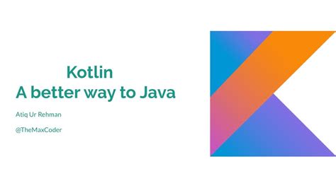 Kotlin A Better Way To Java Speaker Deck