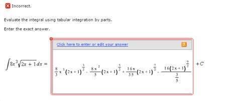 Solved Incorrect Evaluate The Integral Using Tabular