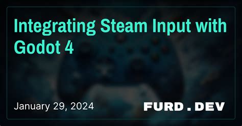 Integrating Steam Input With Godot 4 Furddev