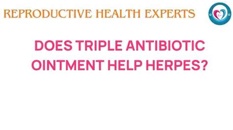 Unveiling The Truth Does Triple Antibiotic Ointment Help Herpes