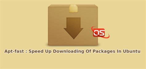 apt fast speed up downloading of packages in ubuntu dcdata — linux tech