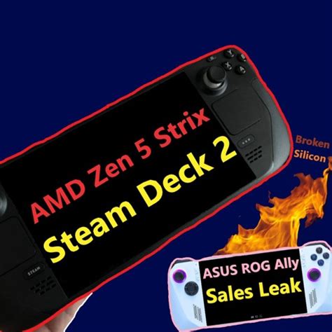 Stream Episode 211 Amd Zen 5 Strix And Steam Deck 2 Rog Ally Sales Leak