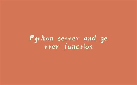Python Setter And Getter Function 拾光赋