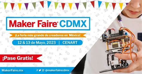 Maker Faire Cdmx Is Coming Up This Weekend