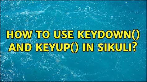 How To Use Keydown And Keyup In Sikuli Youtube