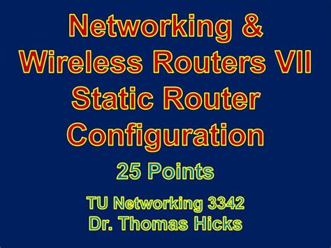 Ppt Networking And Wireless Routers Vii Static Router Configuration
