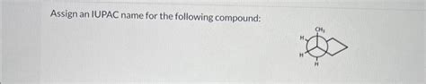 [solved] assign an iupac name for the following compound