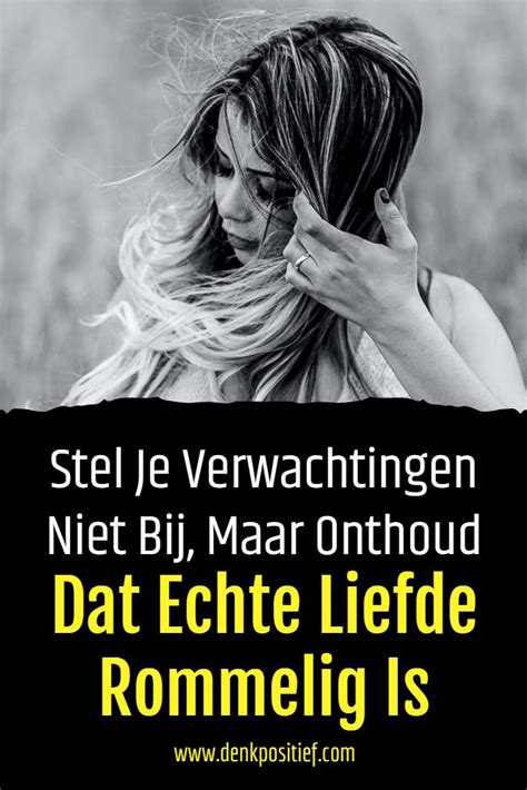 Stel Je Verwachtingen Niet Bij Maar Onthoud Dat Echte Liefde Rommelig