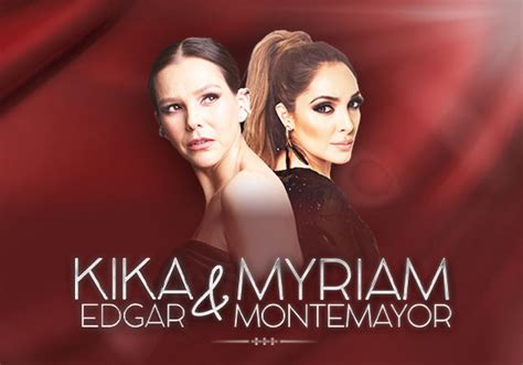 Kika Edgar Y Myriam Montemayor Información De Próximas Fechas Y
