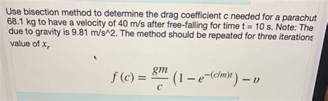 Solved Use Bisection Method To Determine The Drag Chegg