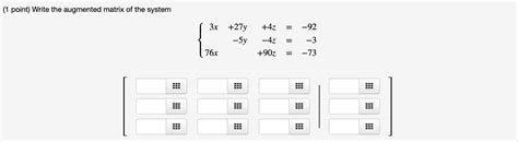 Solved 1 Point Write The Augmented Matrix Of The System