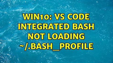 Win VS Code Integrated Bash Not Loading Bash Profile Solutions YouTube