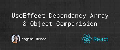 Useeffect Dependency Array And Object Comparison Dev Community