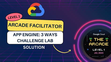 app engine 3 ways challenge lab arcade facilitator solution with