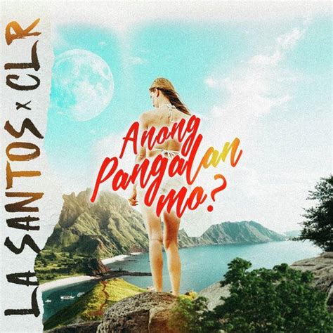 Anong Pangalan Mo Lyrics Anong Pangalan Mo Only On Jiosaavn