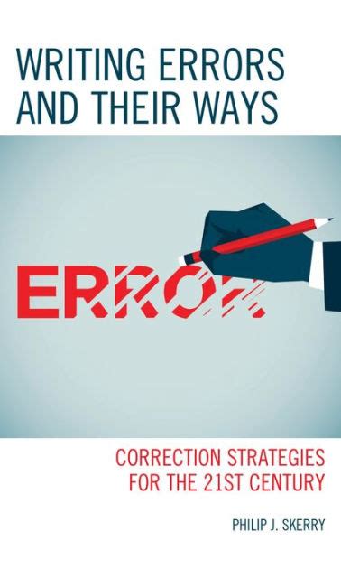 Writing Errors And Their Ways Correction Strategies For The St Century By Philip J Skerry