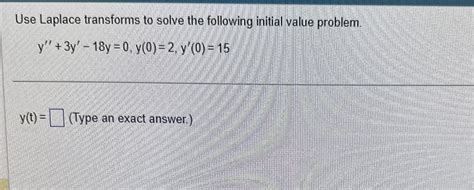 Solved Use Laplace Transforms To Solve The Following Initial